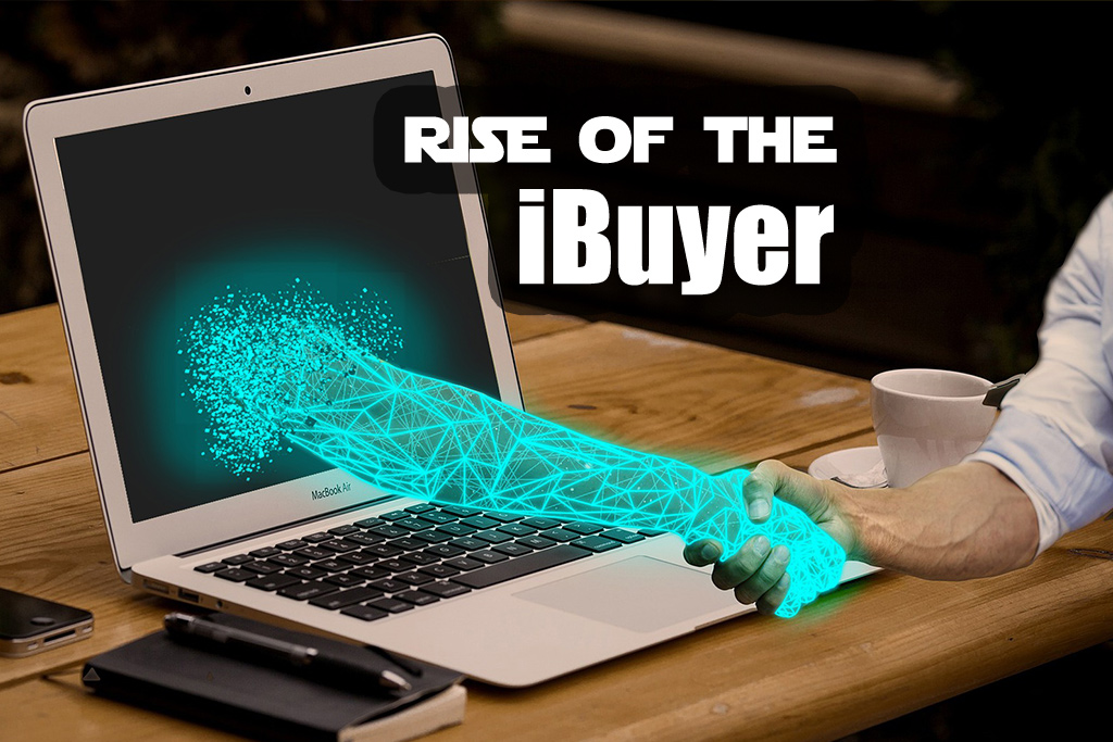 The Rise of the iBuyers And Their Impact - PropertyOnion
