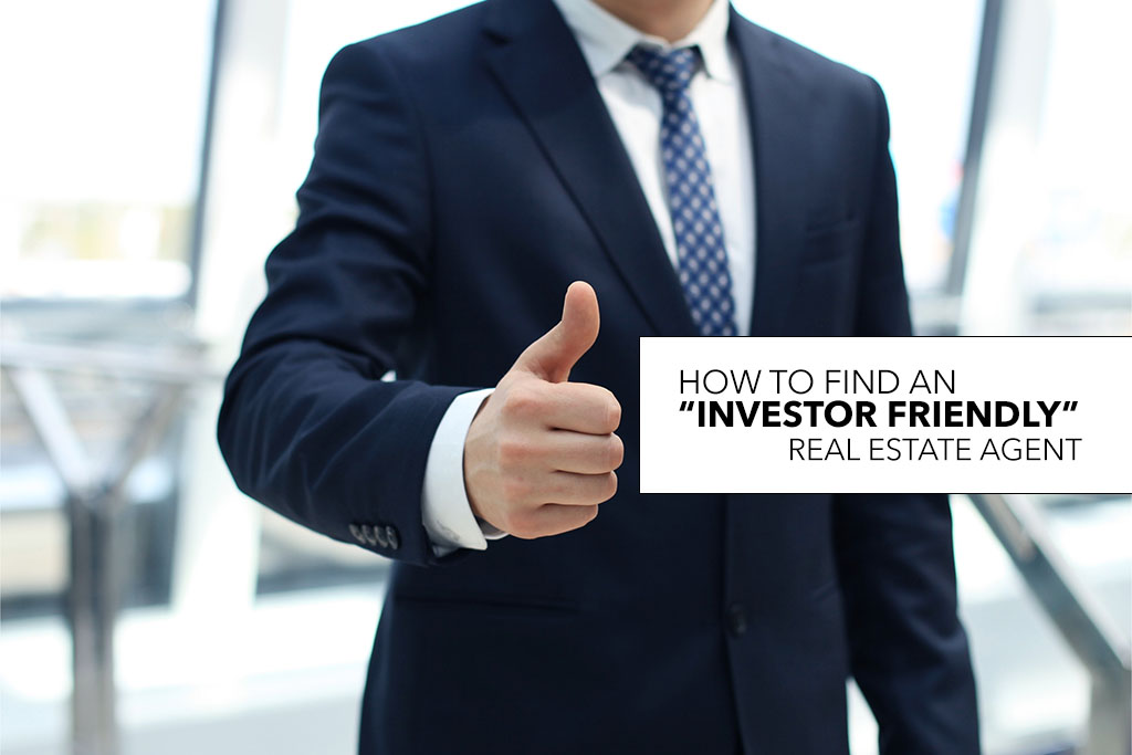 How to Find an Investor-Friendly Real Estate Agent - and Why You Need ...