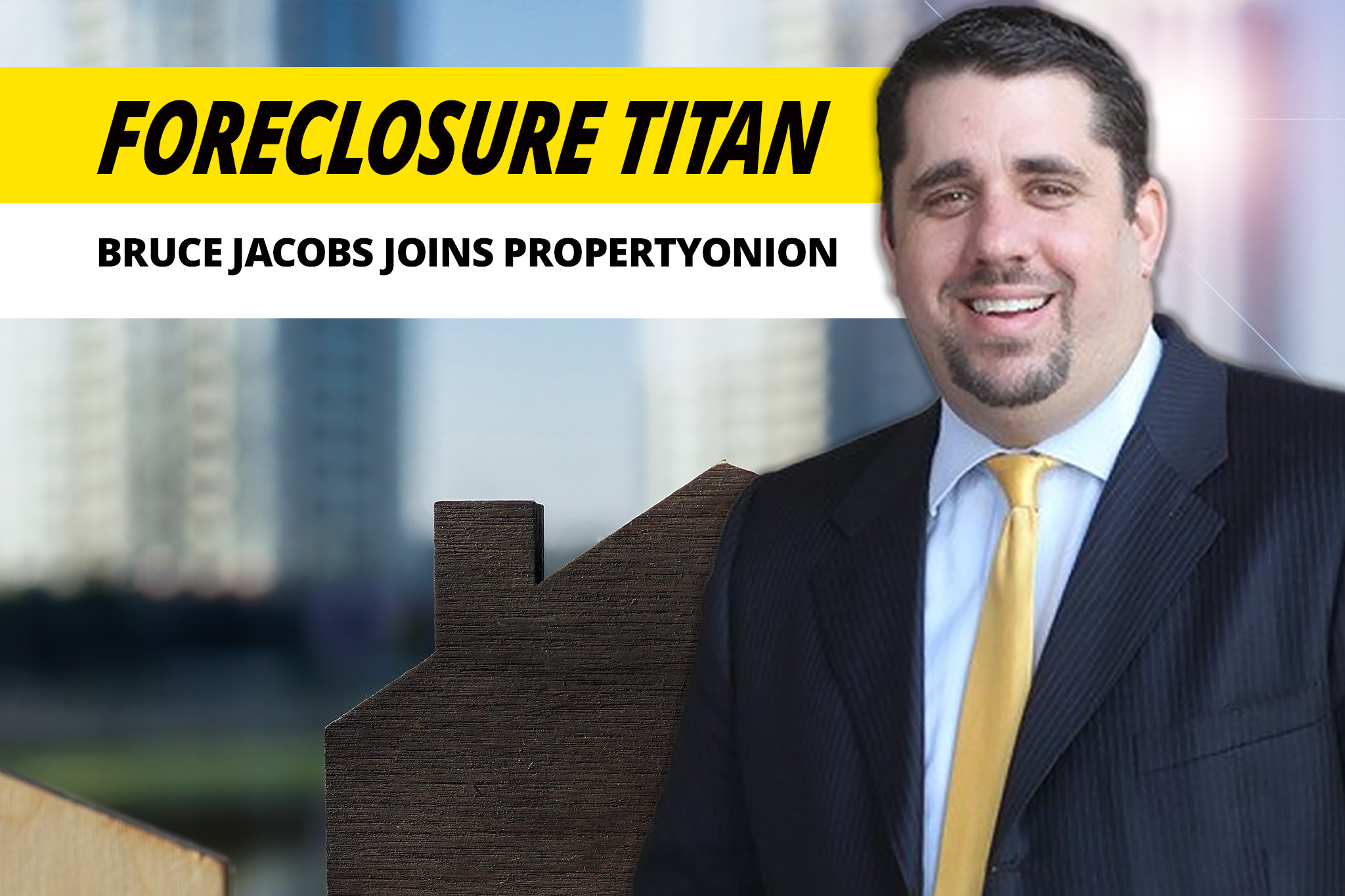 Disbarred Foreclosure Titan Bruce Jacobs' New Venture: PropertyOnion ...